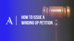 How to issue a winding up petition | Expert insights | Alston Asquith